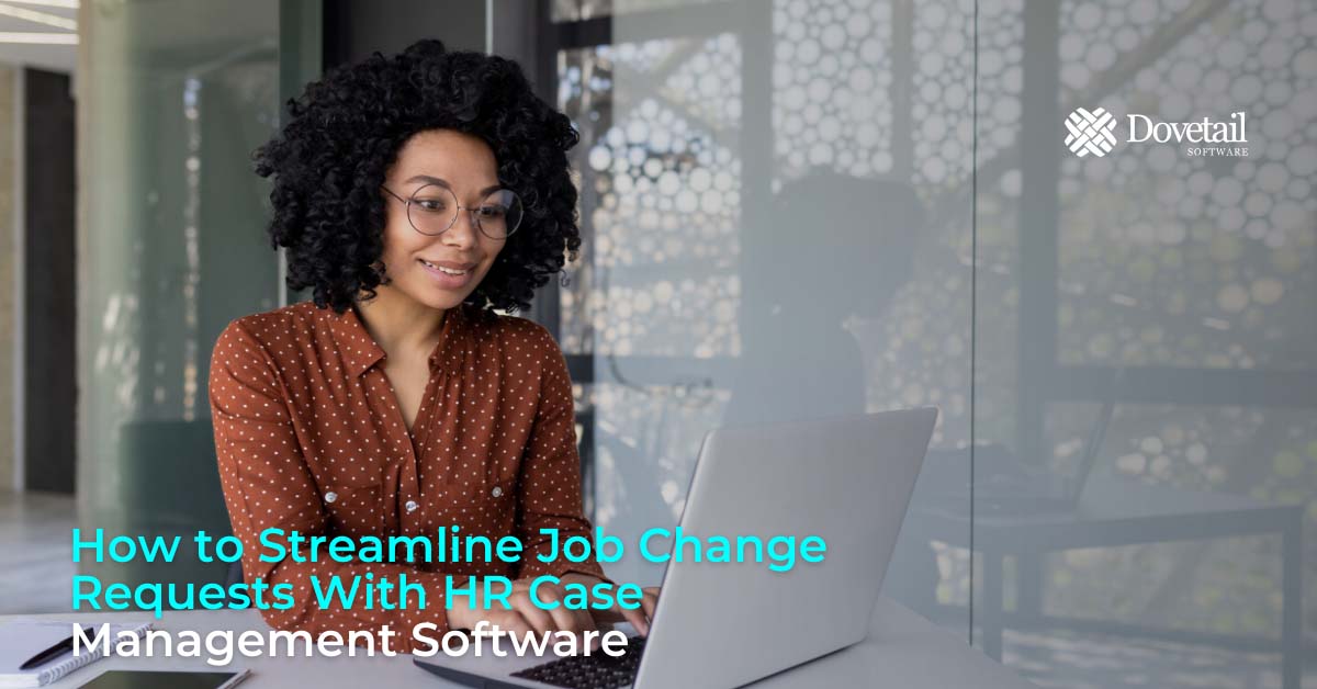 How to Streamline Job Change Requests With HR Case Management Software